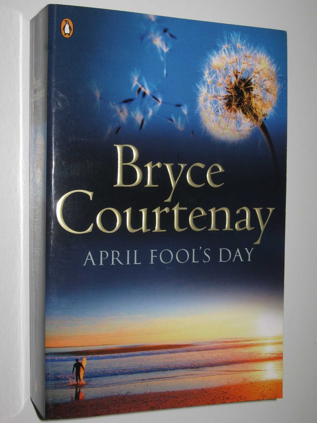April Fool's Day - A Modern Love Story by Bryce Courtenay Medium PB ...