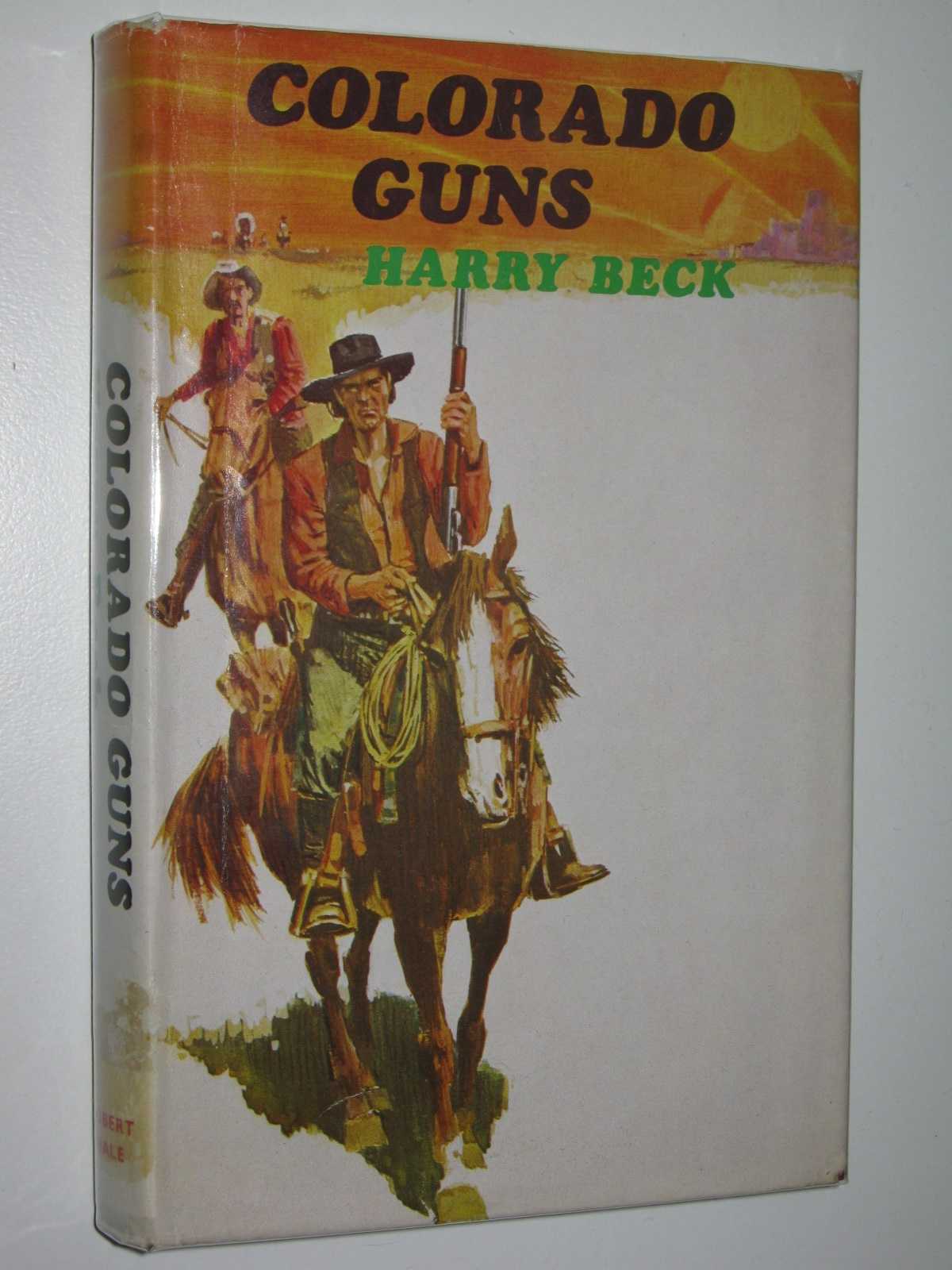 Colorado Guns by Harry Beck 1st ed Hardcover 0709149735 Robert Hale ...
