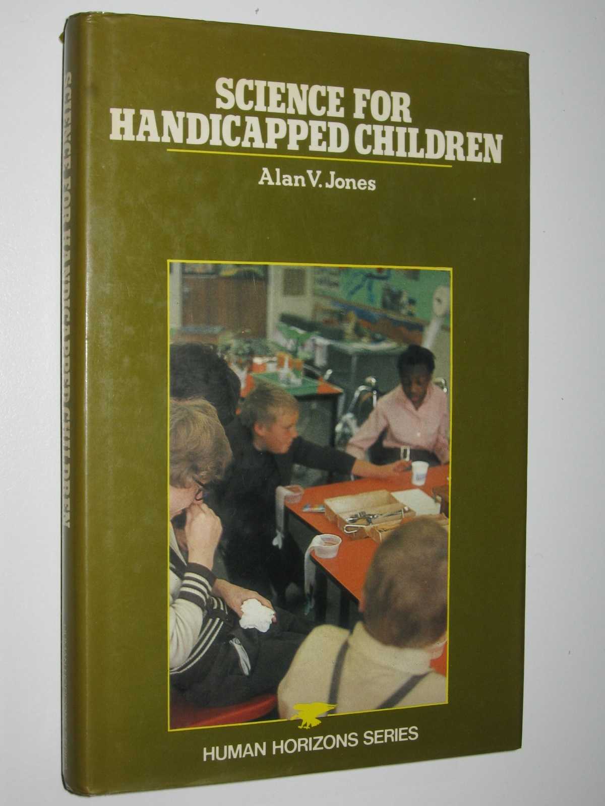 Science for Handicapped Children [Human Horizons Series] by Alan V ...