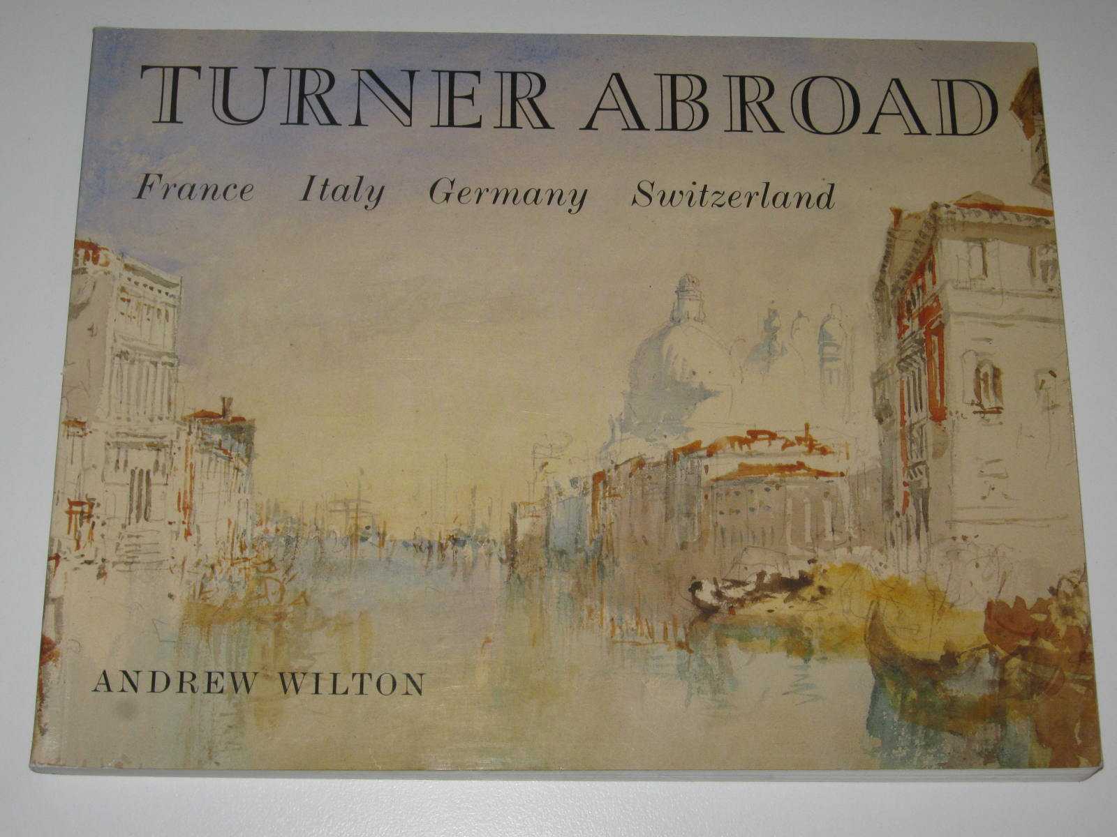 Turner Abroad by Andrew Wilton Softcover 0714180475 British Museum ...