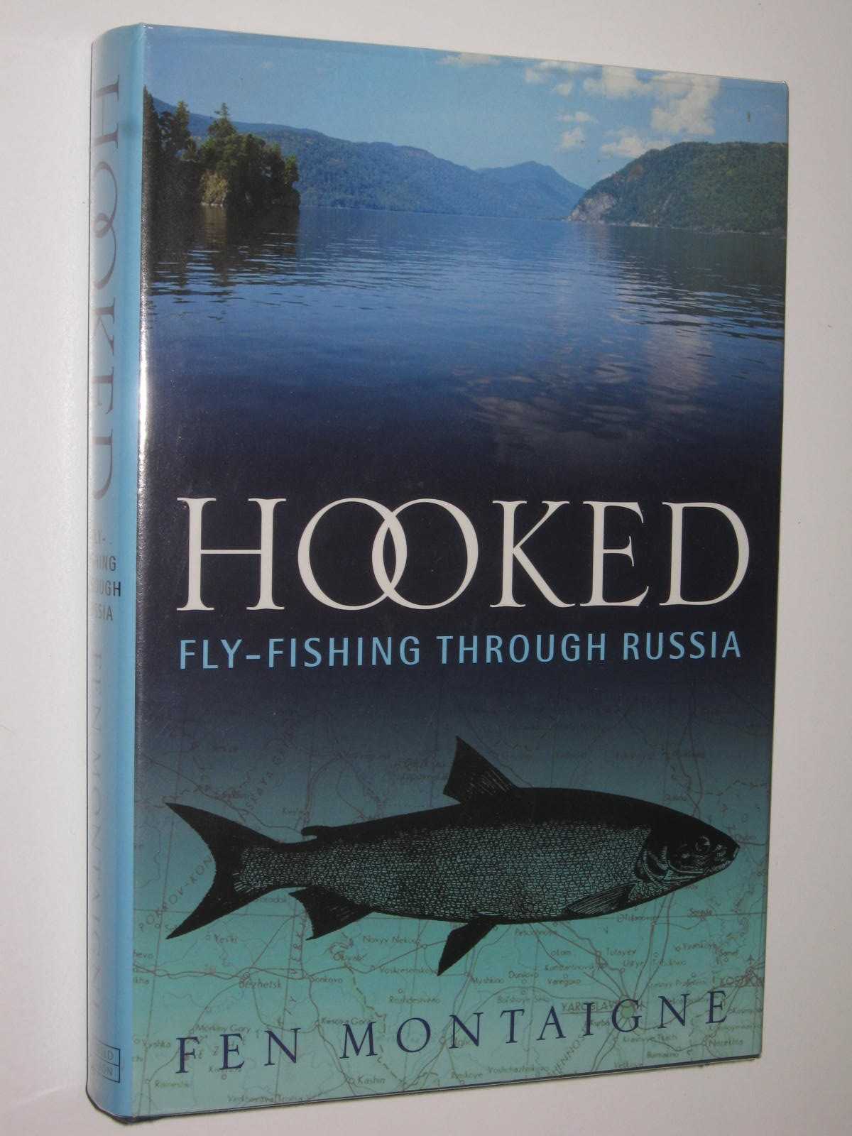 Hooked - Fly-Fishing Through Russia by Fen Montaigne 1st ed Hardcover ...